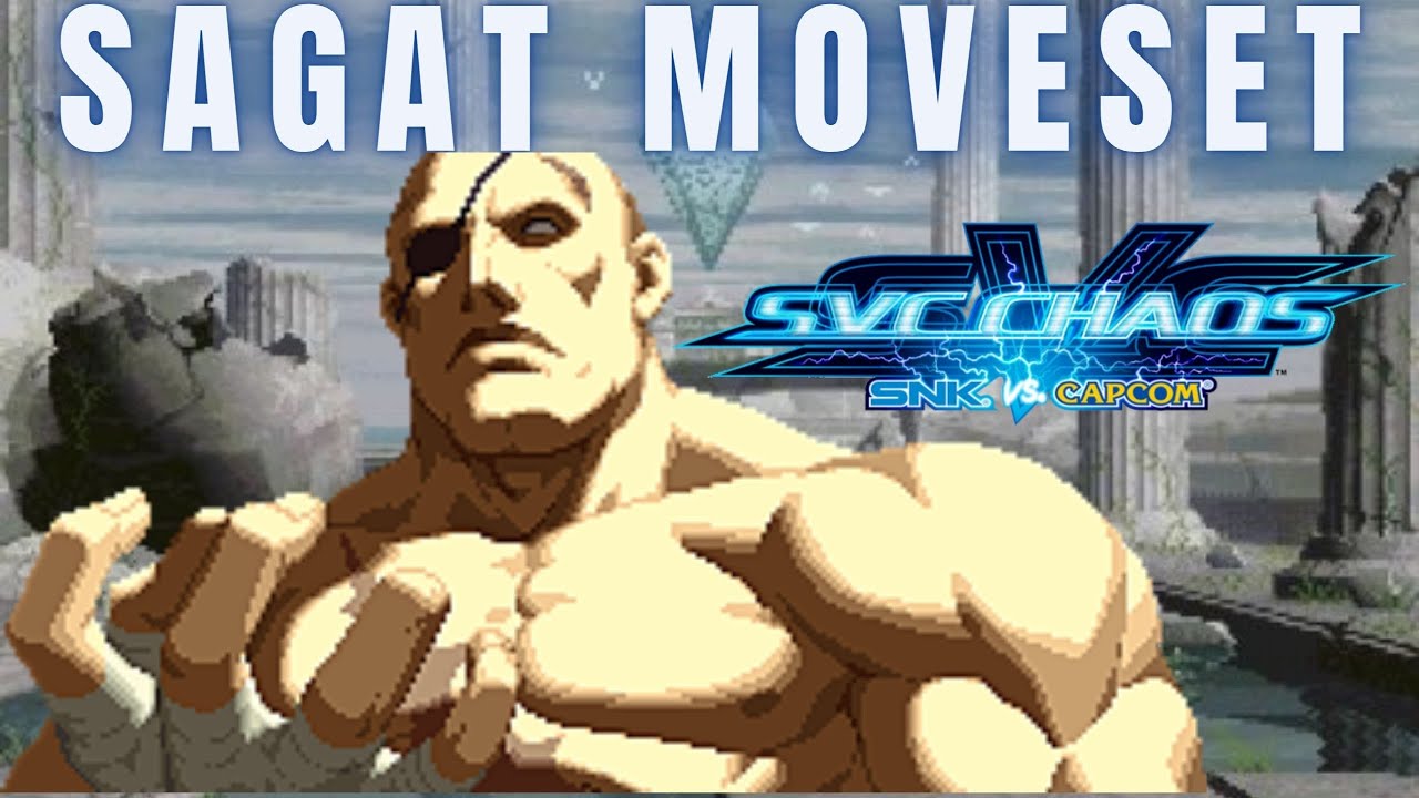 Sagat Moveset Svc Chaos Snk Vs Capcom Youtube