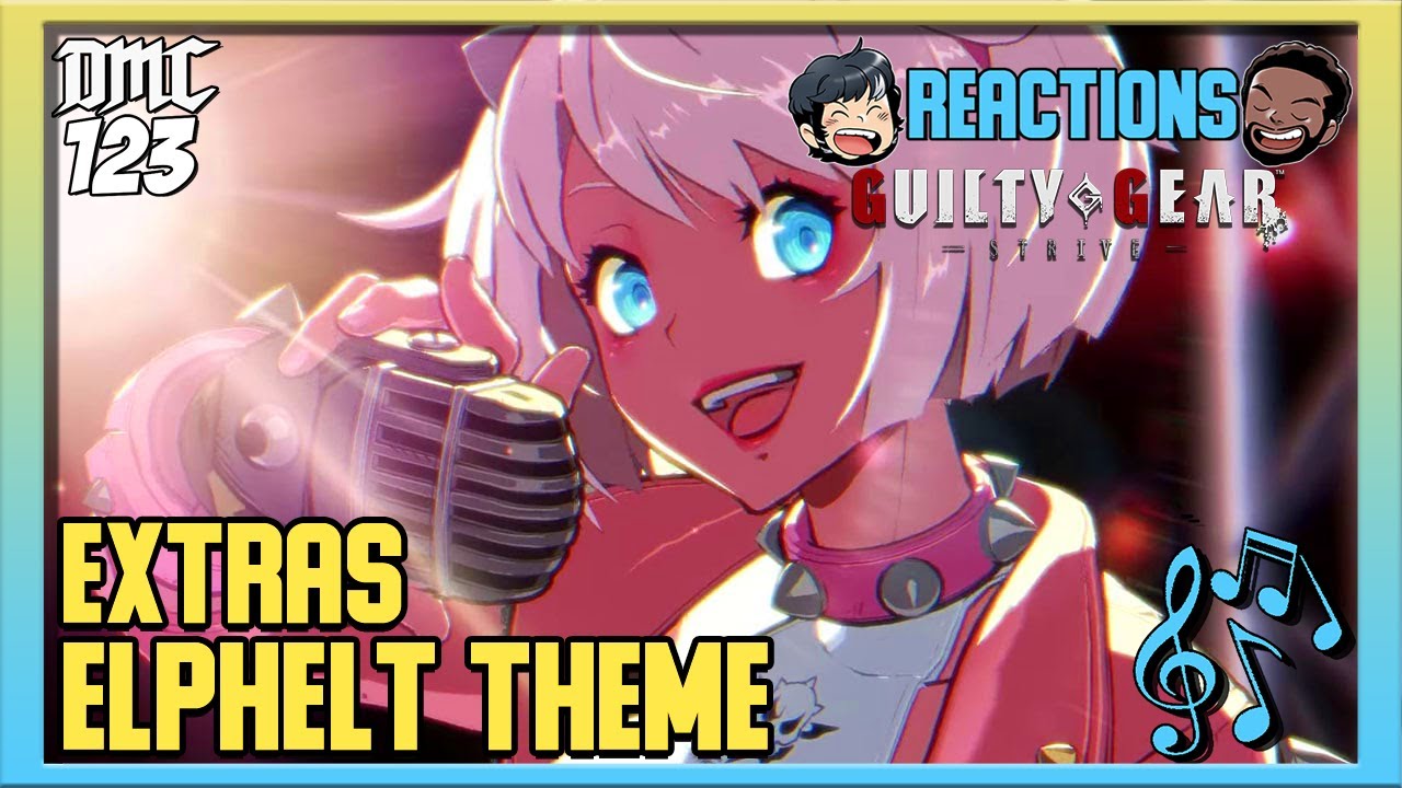 Reaction Extras Elphelt Theme Guilty Gear Strive Ost Youtube