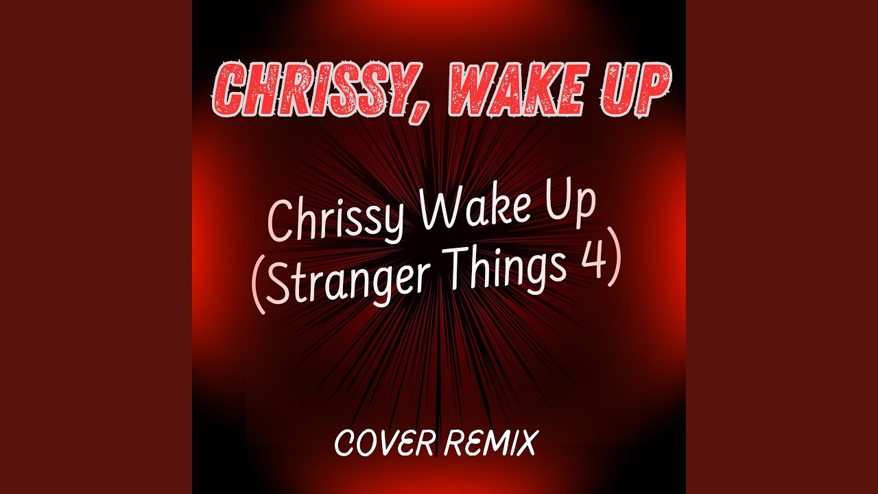 Chrissy Wake Up From Stranger Things 4 Cover Remix Dj Rehan