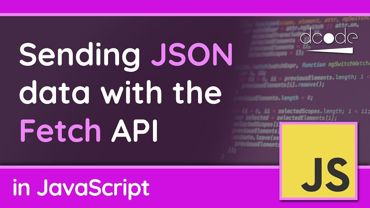 Sending Json Data With The Fetch Api Javascript Tutorial Youtube