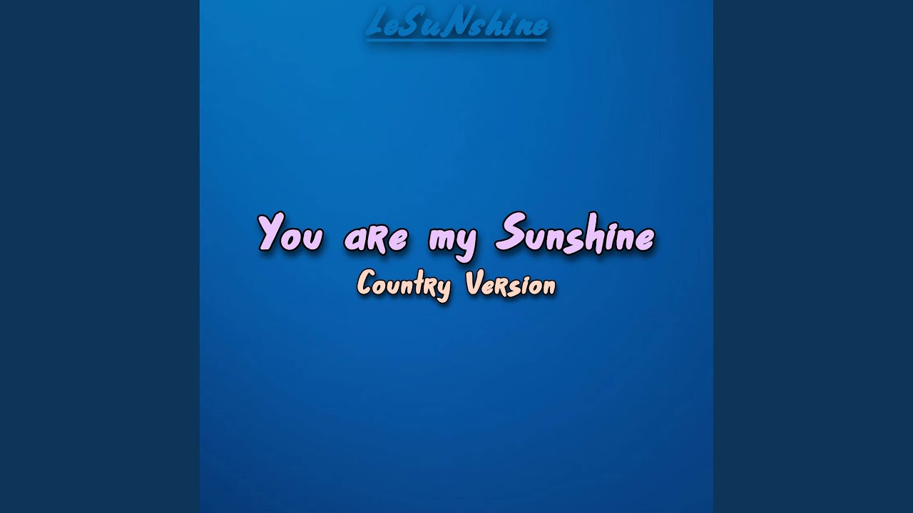 Lesunshine You Are My Sunshine Country Version Chords Chordify
