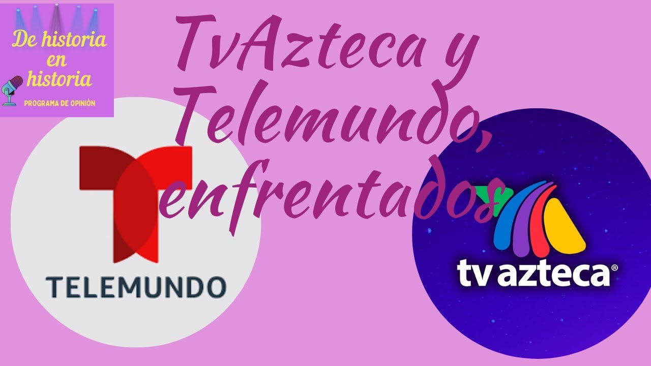 Pleito Entre Azteca Y Telemundo Y Más Youtube