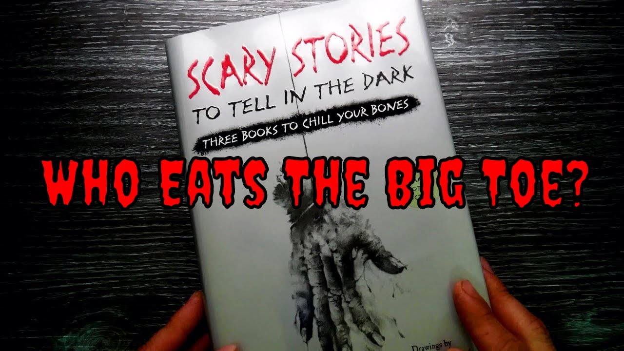 Who Eats The Big Toe Short Stories Scary Stories To Tell In The Dark