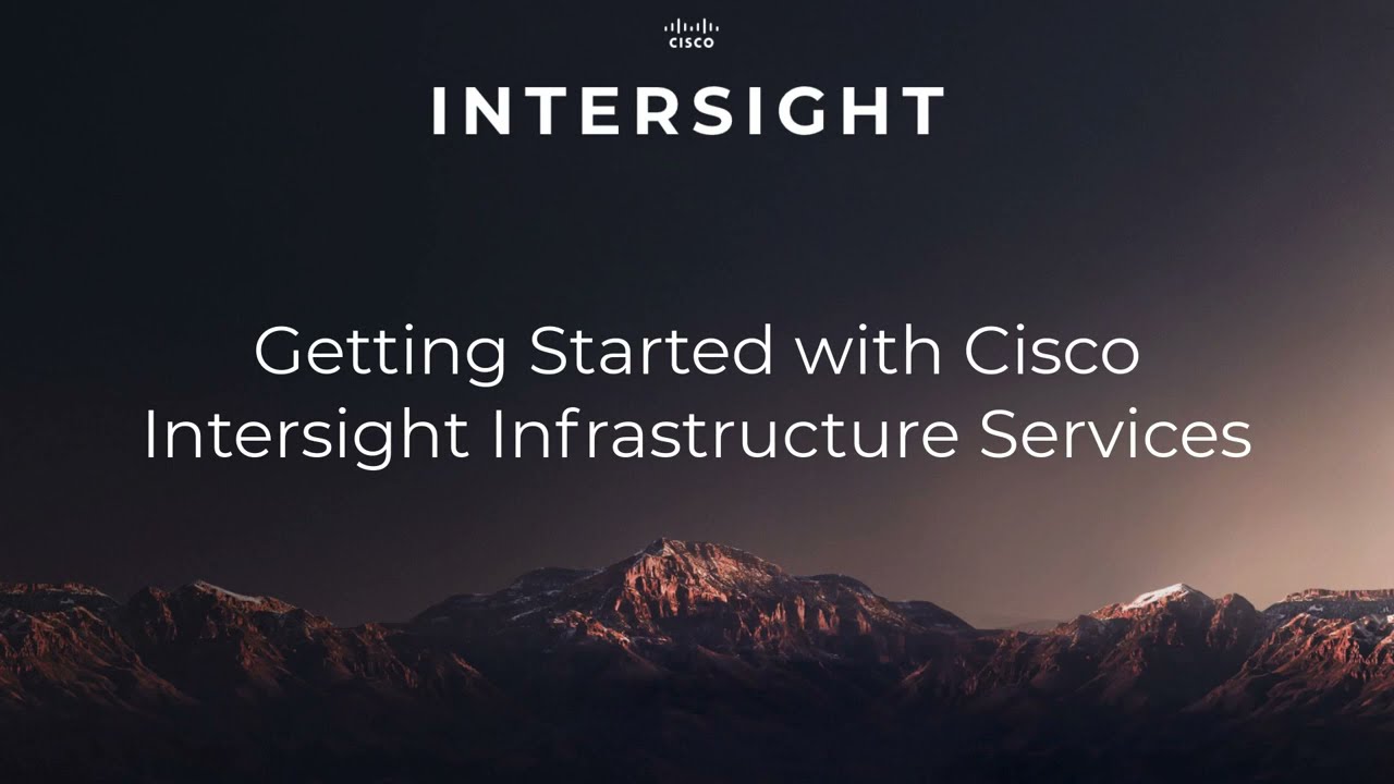 Getting Started With Cisco Intersight Infrastructure Service Youtube