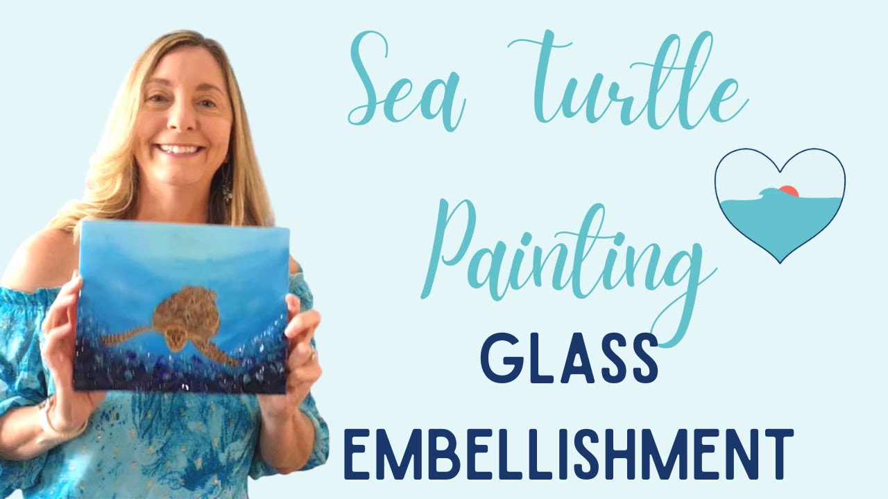 Sea Turtle Painting With Glass Embellishment And Resin Youtube