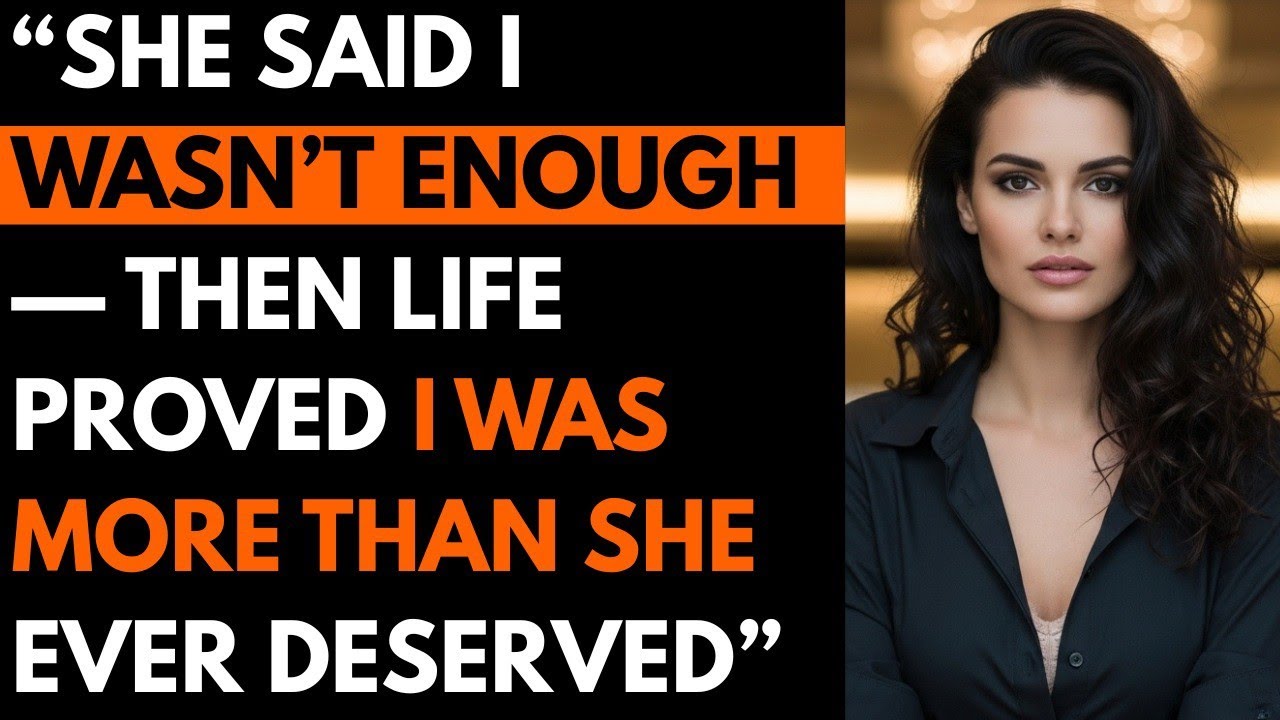 She Said I Wasn T Enough Then Life Proved I Was More Than She Ever