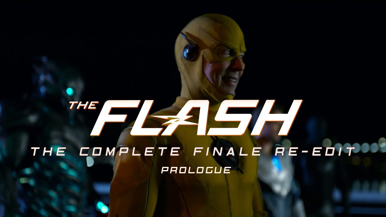 The Flash The Complete Finale Re Edit Prologue Youtube