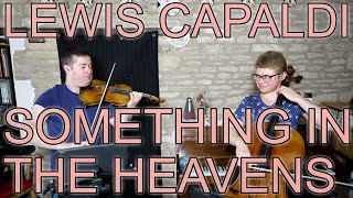 Lewis Capaldi Something In The Heavens Violin Cello Cover By The Chapel ...