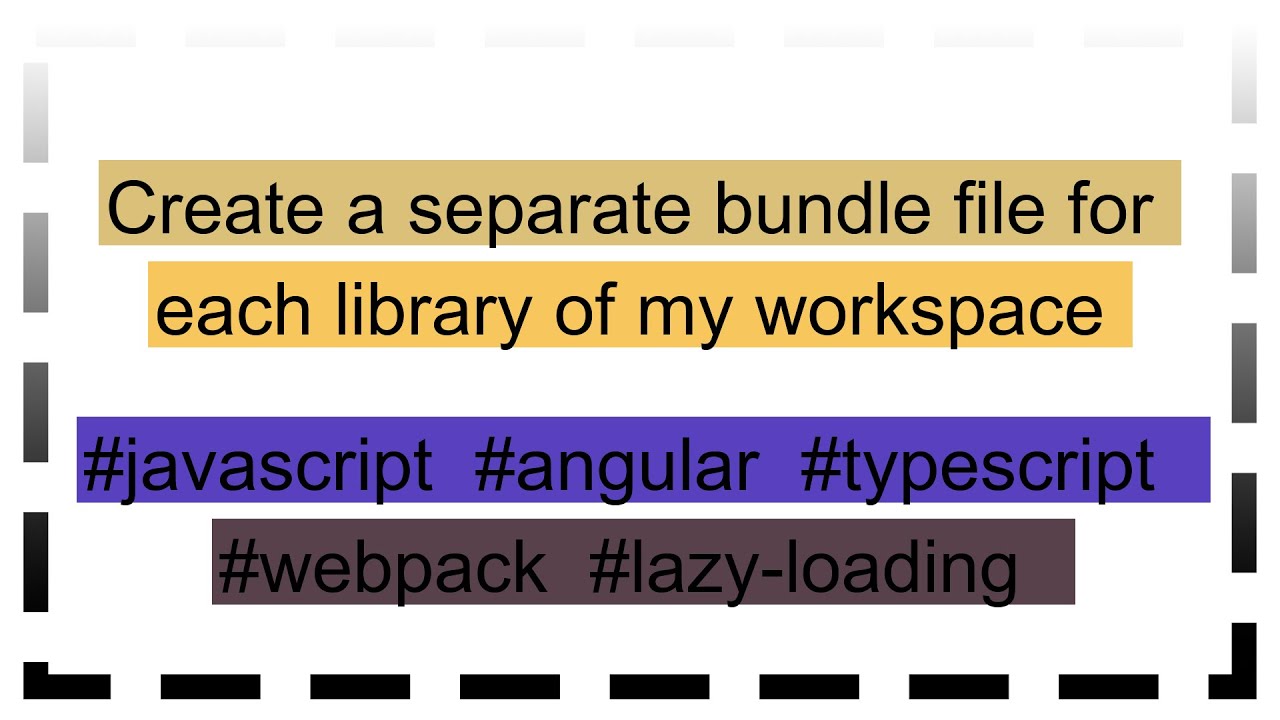 Create A Separate Bundle File For Each Library Of My Workspace Youtube