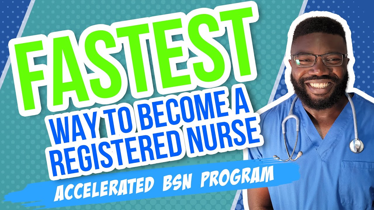 Fastest Way To Become A Registered Nurse Accelerated Bsn Program