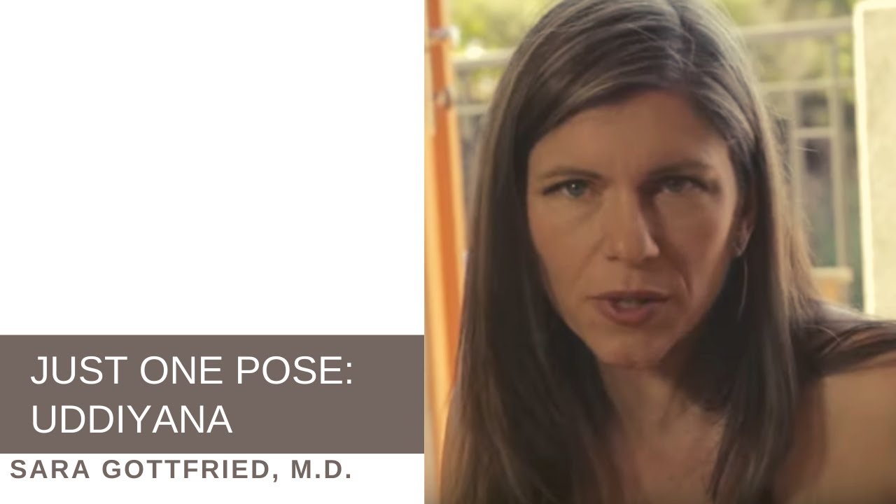 Just One Pose With Dr Sara Gottfried Uddiyana Youtube