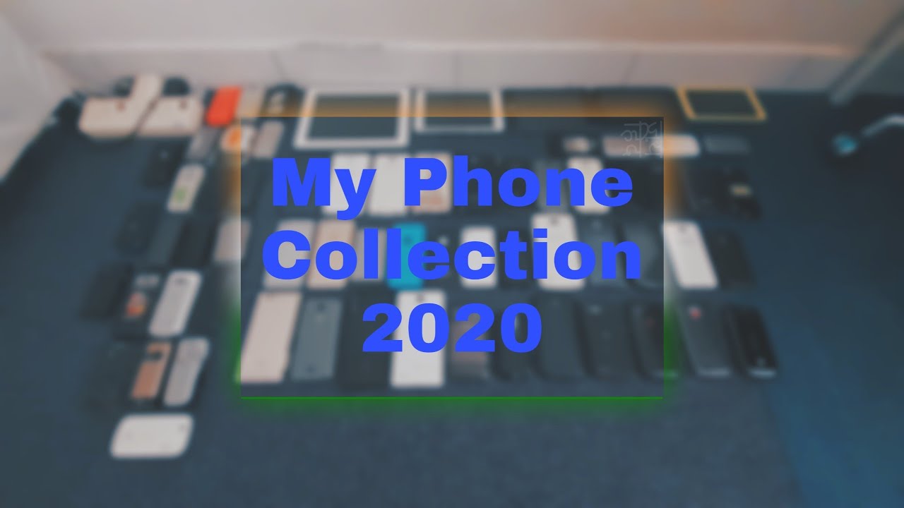 My Phone Collection 2020 Youtube