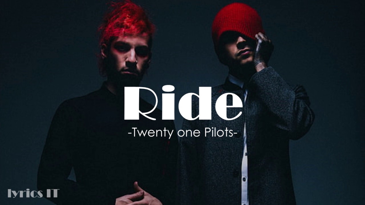 Twenty One Pilots Ride Lyrics Youtube