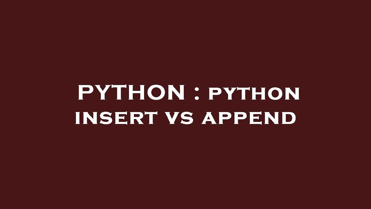 Python Python Insert Vs Append Youtube
