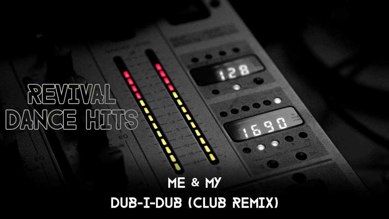 Me My Dub I Dub Club Remix Hq Youtube