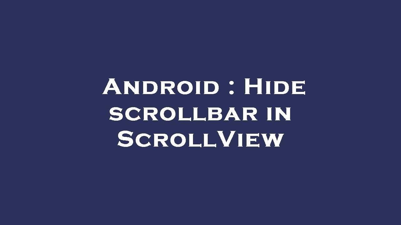 Android Listview Hide Scrollbar At Elaine Hudson Blog