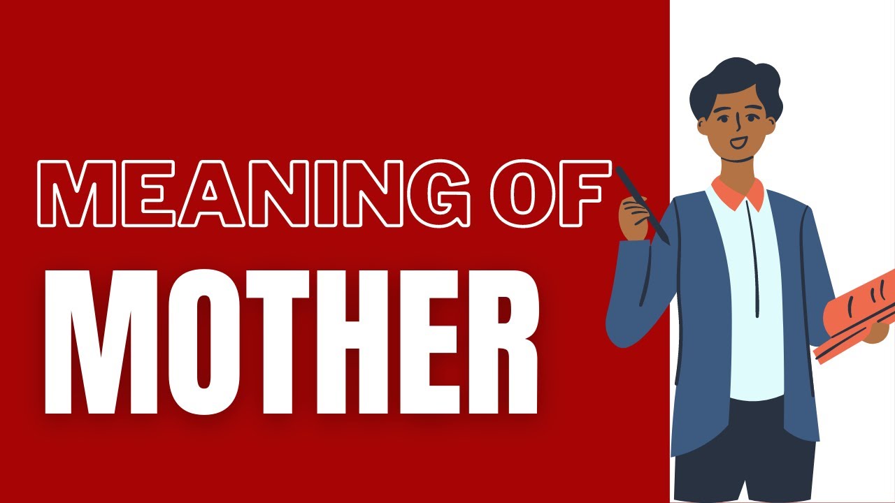 Definition Of Mother What Is Mother And Meaning Of Mother Youtube
