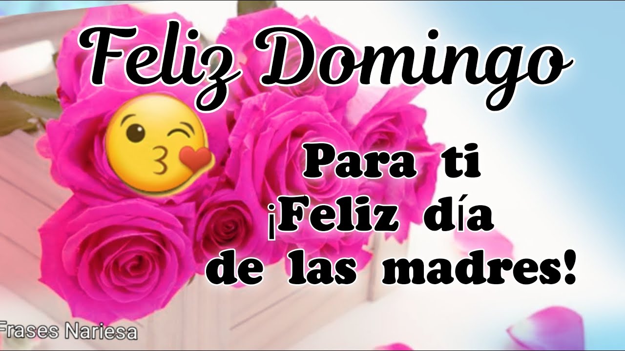 Buenos Días Feliz Domingo Día De Las Madres 2020 Youtube