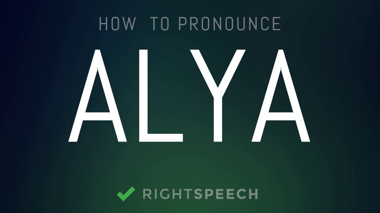 Alya How To Pronounce Alya Youtube