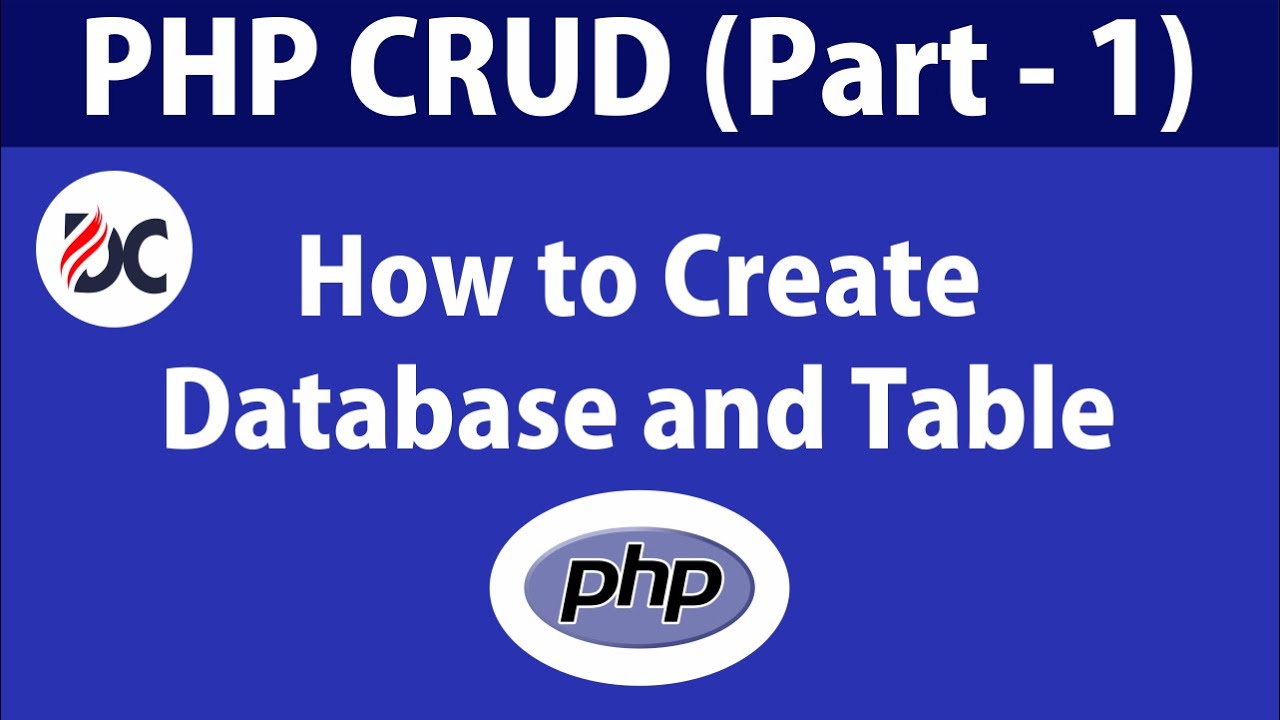 Php Crud Part 1 How To Create Database And Table Php Mysql