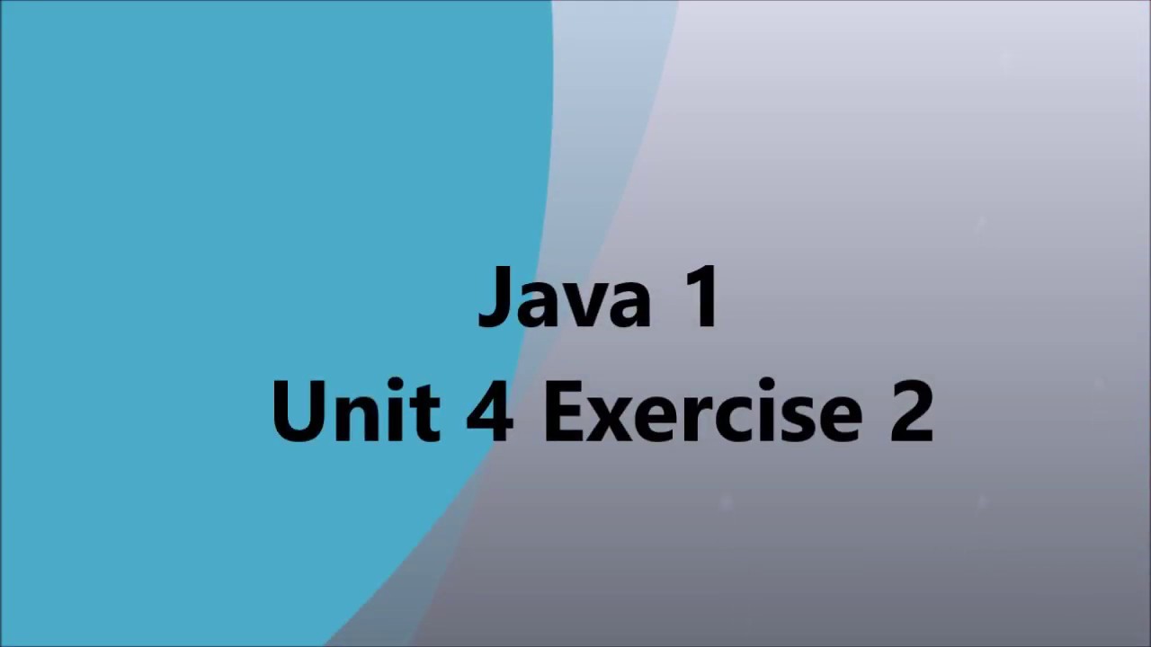 Tch321 Java Unit 4 Exercise 2 Youtube