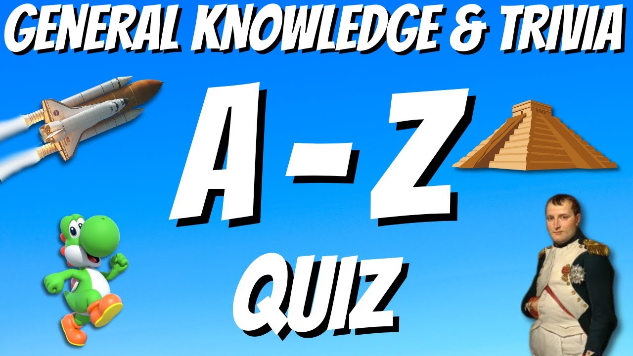 A Z General Knowledge Trivia Quiz 26 Questions Answers Are In