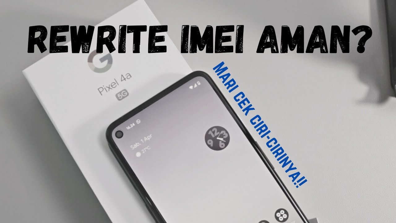 Imei Rewrite Di Google Pixel Lebih Aman Dari Kemenperin Youtube