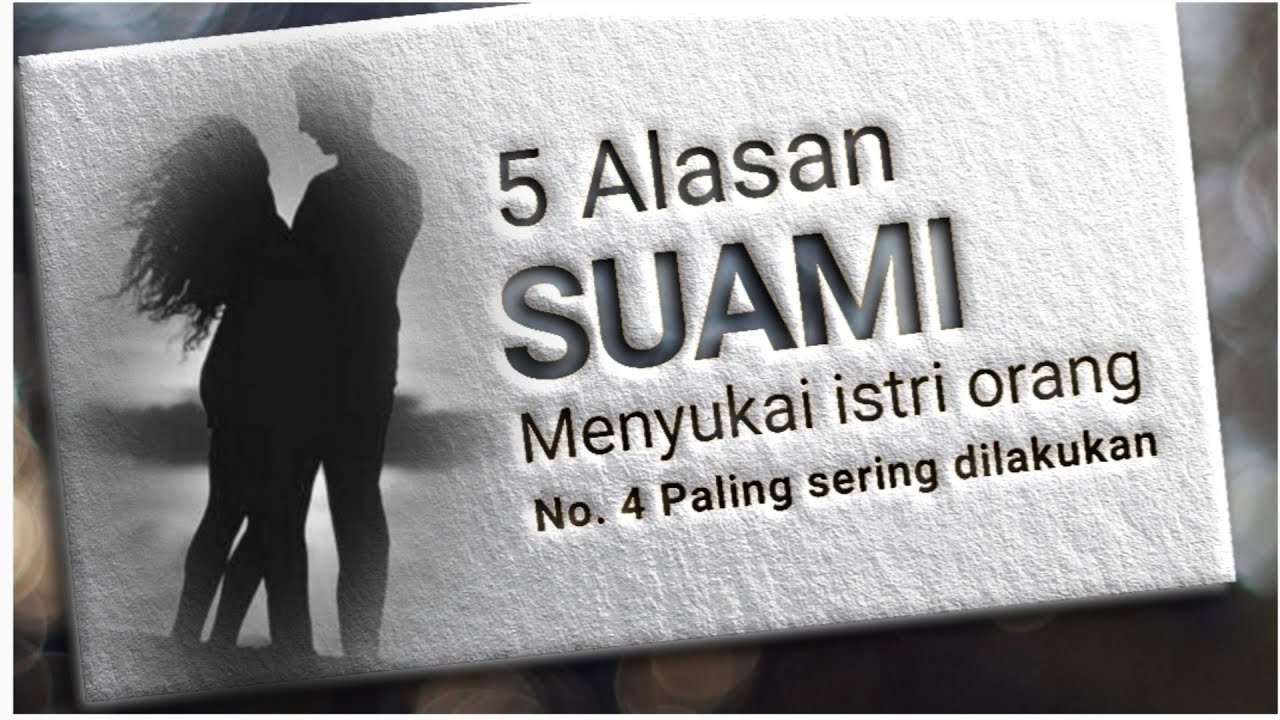 5 Alasan Pria Beristri Menyukai Wanita Yang Telah Bersuami Youtube