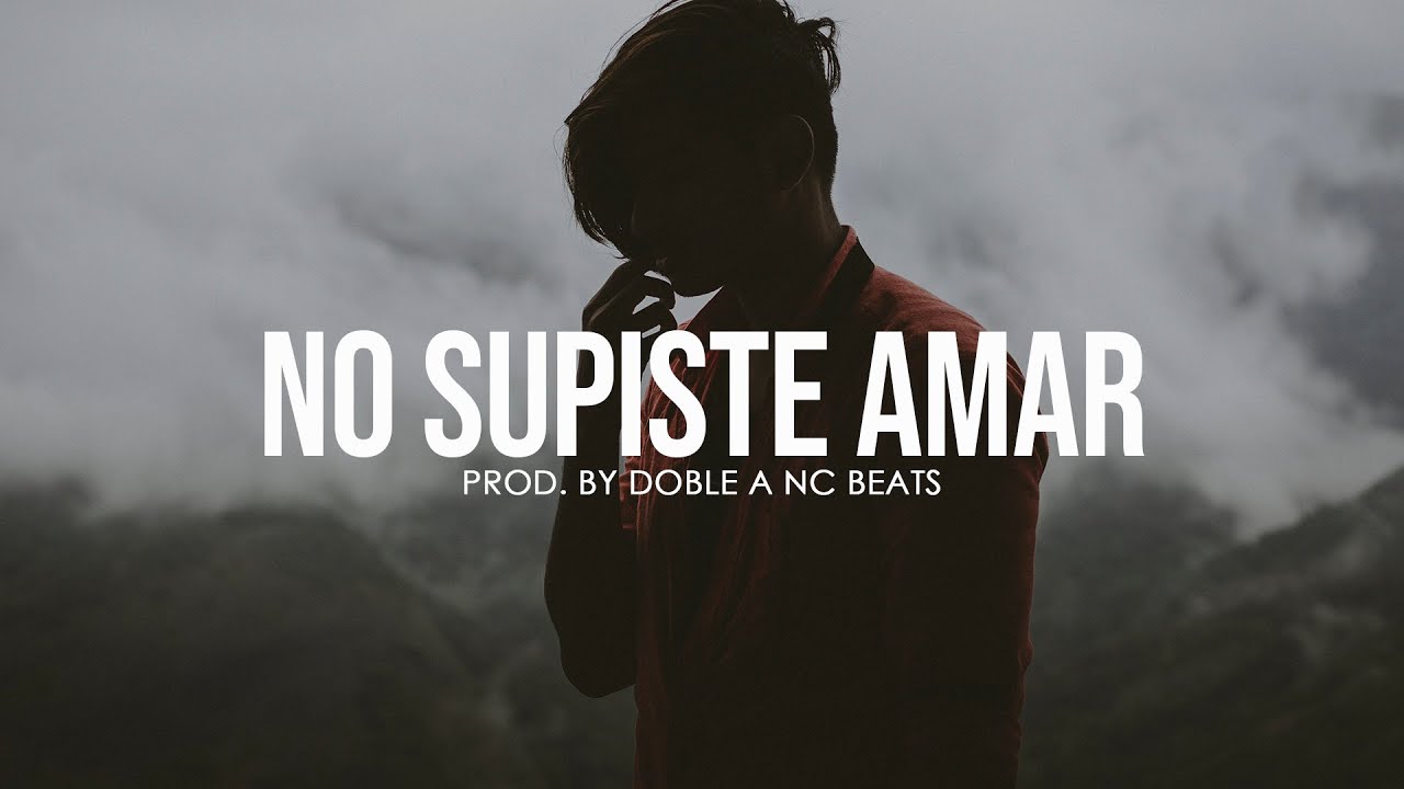 No Supiste Amar Base De Rap Romantico Sad Rap Instrumental