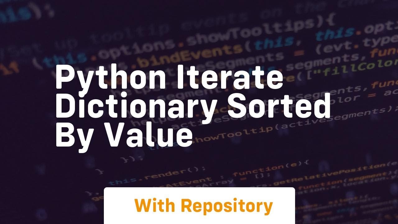 Python Iterate Dictionary Sorted By Value Youtube