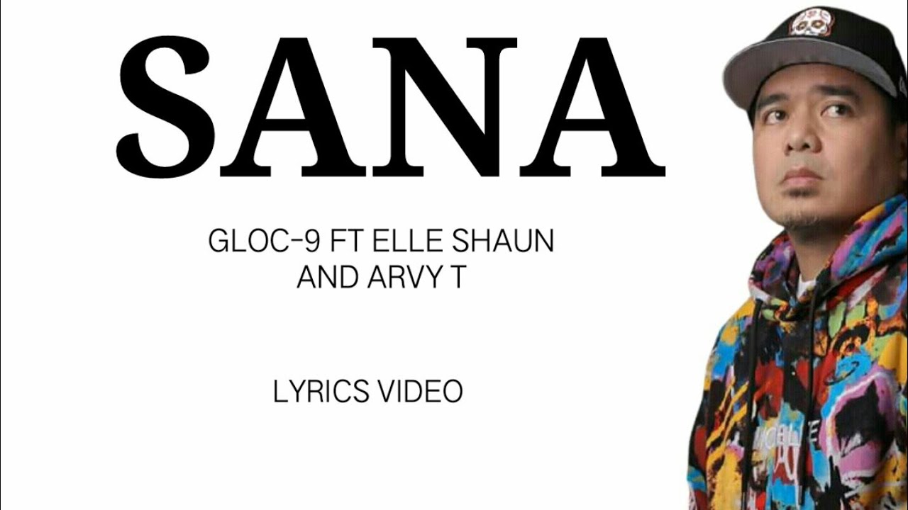 Sana Gloc 9 Ft Elle Shaun And Arvy T Lyrics Video Youtube