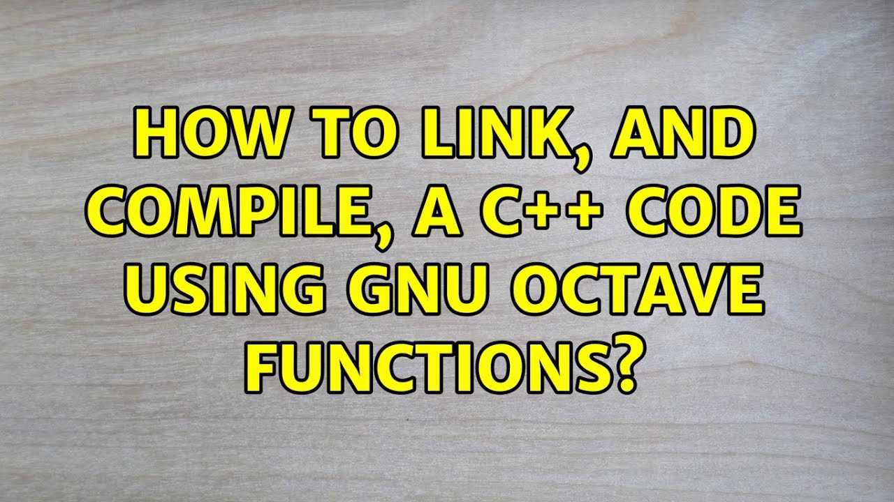 Ubuntu How To Link And Compile A C Code Using Gnu Octave Functions