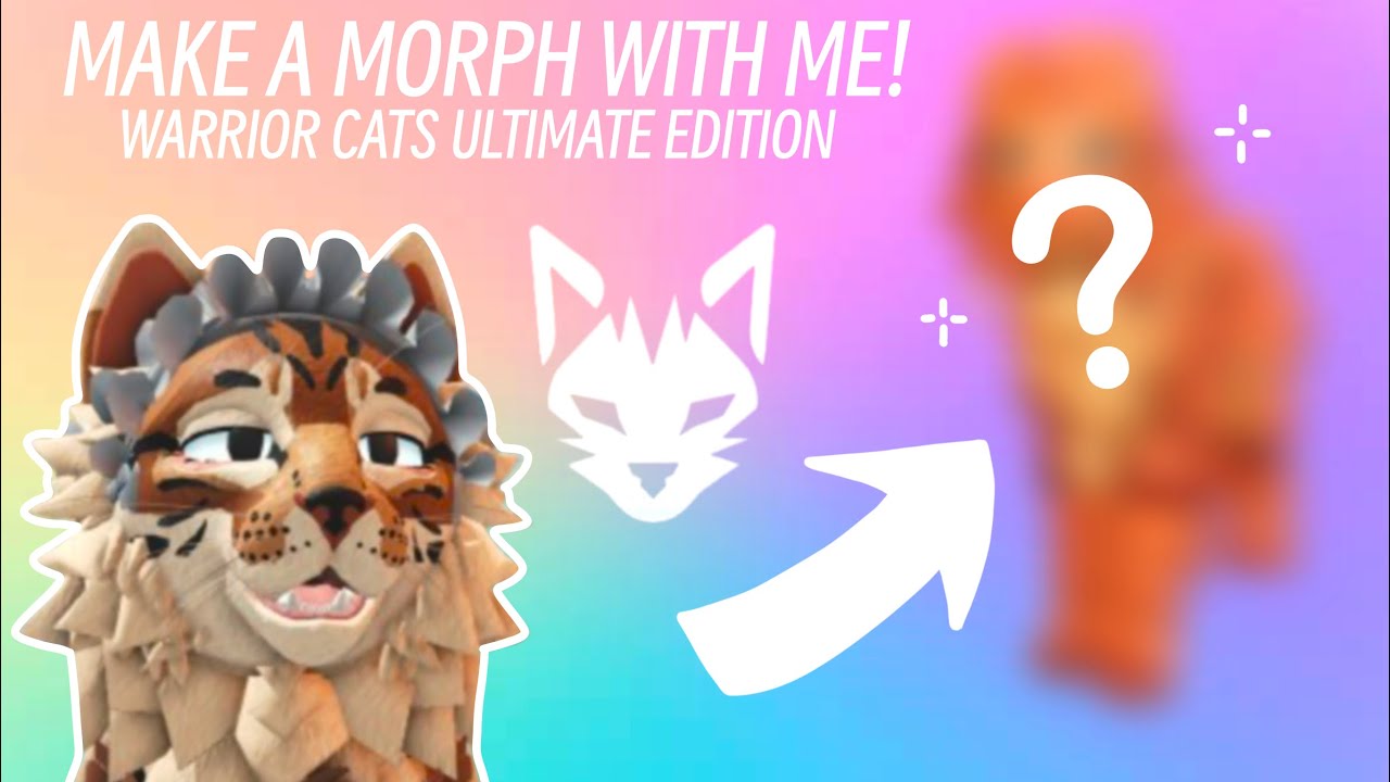 Make A Morph With Me Warrior Cats Ultimate Edition Youtube