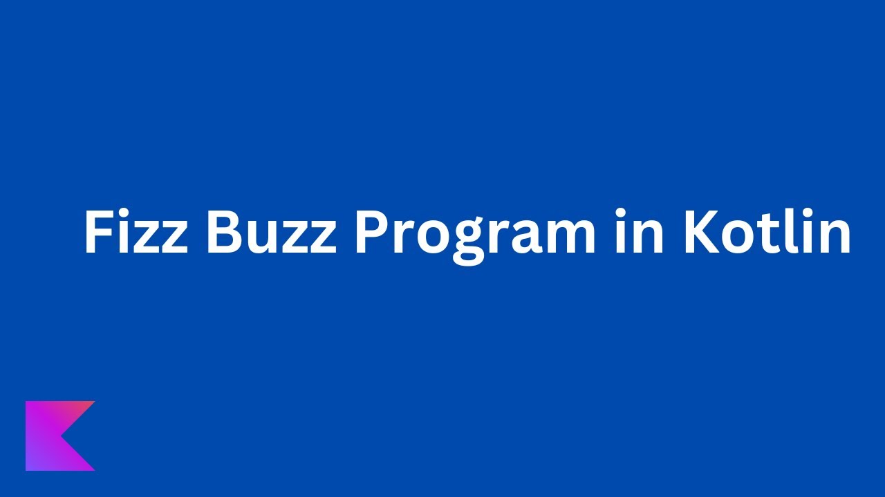 Fizz Buzz Program In Kotlin Kotlin Youtube