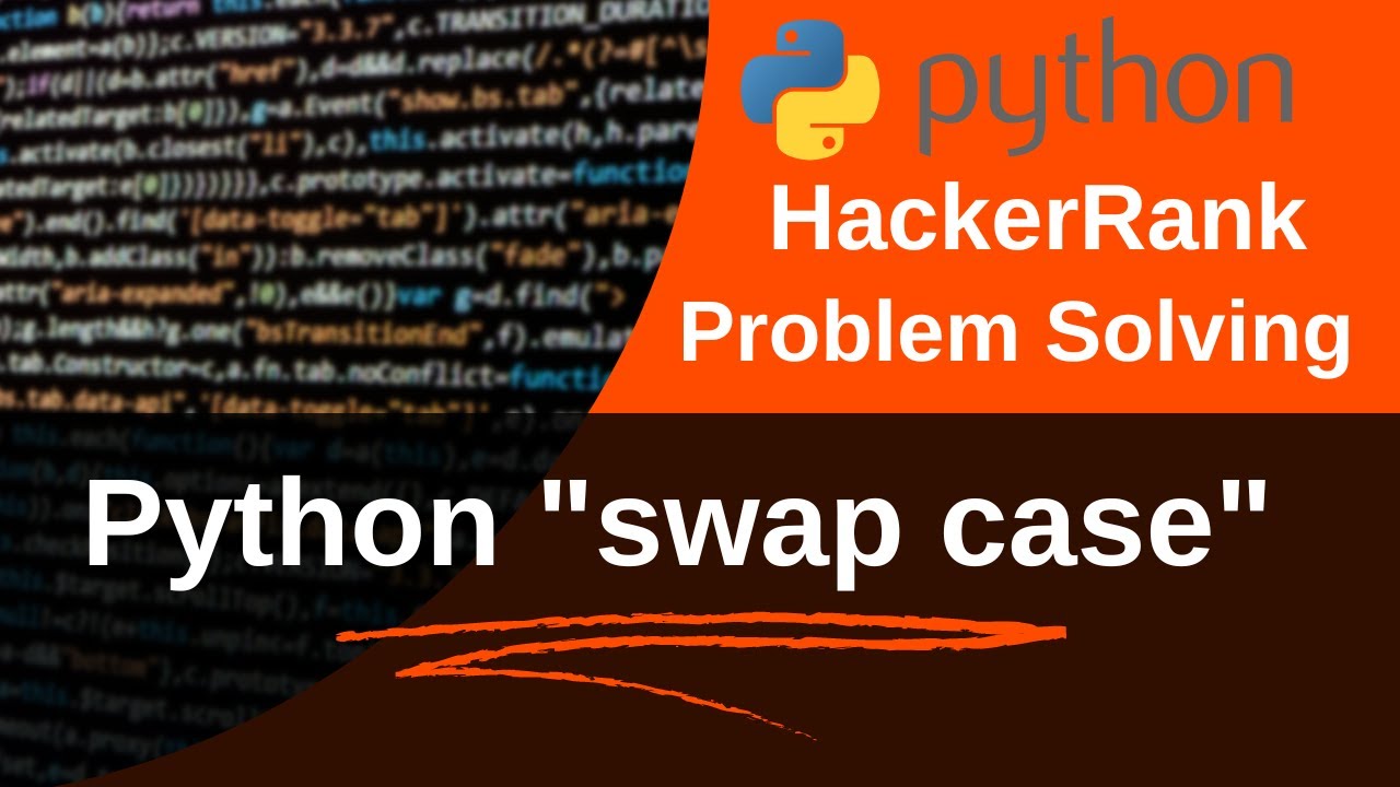 Swap Case In Python Hackerrank Solution Hackerrank Solution Youtube