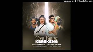 Oya Bjang Kerekeng Zoli White Smoke Smeezyon The Beat Ft Tribby Wadi Bhoza And Dididando Medeo ...