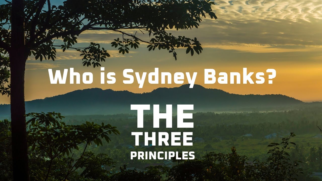 Who Is Sydney Banks The Three Principles Introduction Youtube