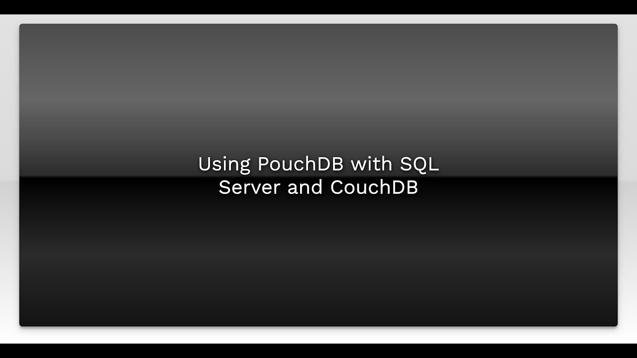 Using Pouchdb With Sql Server And Couchdb Youtube