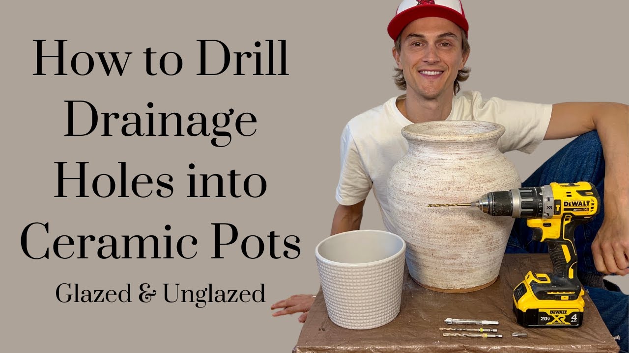 The Complete Guide To Safely Making Drainage Holes In Ceramic Pots