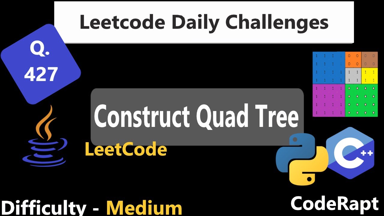 Construct Quad Tree Q 427 Medium Python C Java