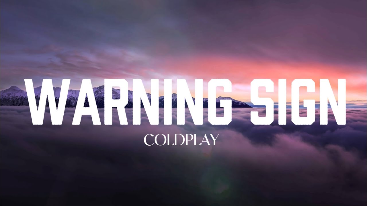 Coldplay Warning Sign Lyrics Youtube