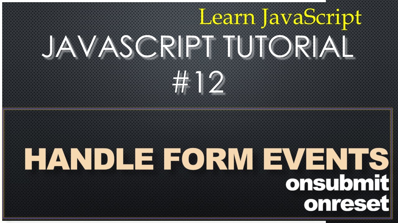 Form Level Events Onsubmit And Onreset Javascript Tutorial 12 Youtube