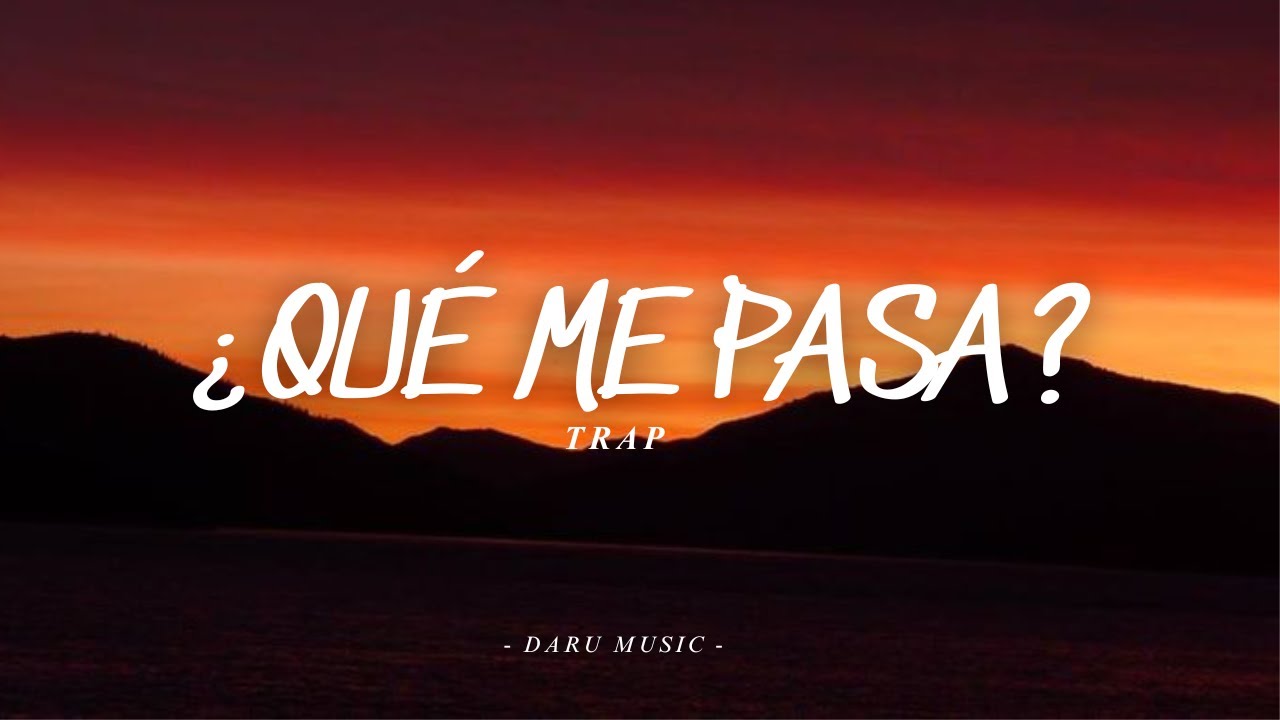 Qué Me Pasa Darumusic Lyrics Oficial Video Trap Youtube