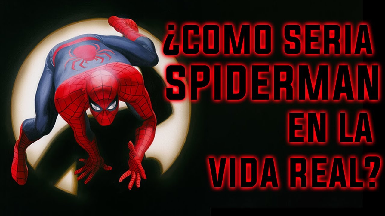 Cómo Sería Spiderman En La Vida Real Youtube