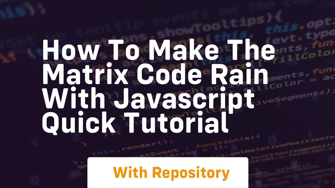 How To Make The Matrix Code Rain With Javascript Quick Tutorial Youtube