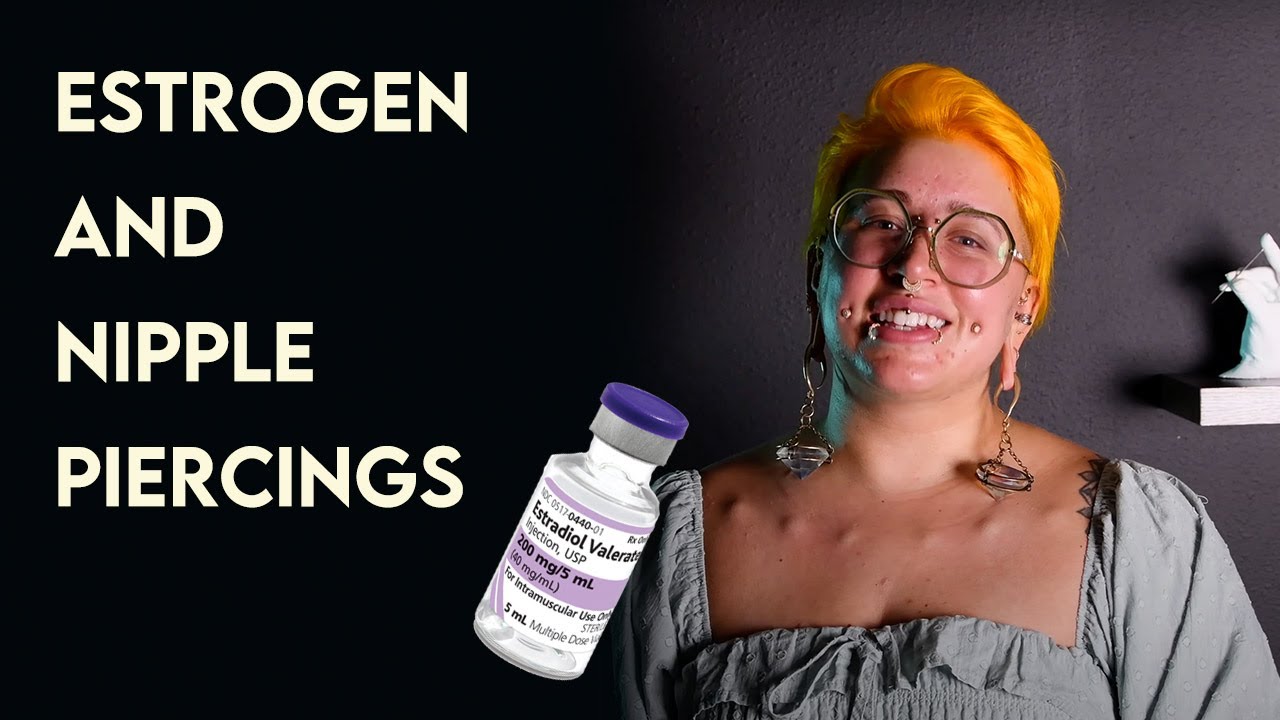 Nipples Piercings And Estrogen For Trans Women And Femmes Youtube