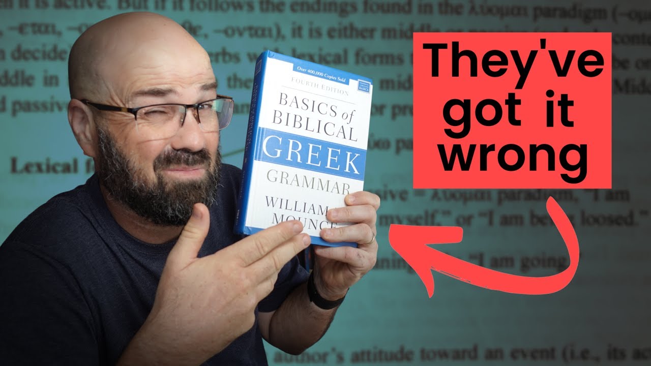 Why Biblical Greek Grammars Teach Verbs Wrong Youtube