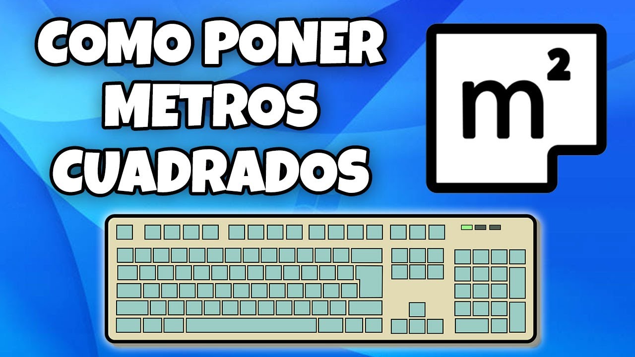 Como Poner El Simbolo De Metros Cuadrados Con El Teclado En Windows 10