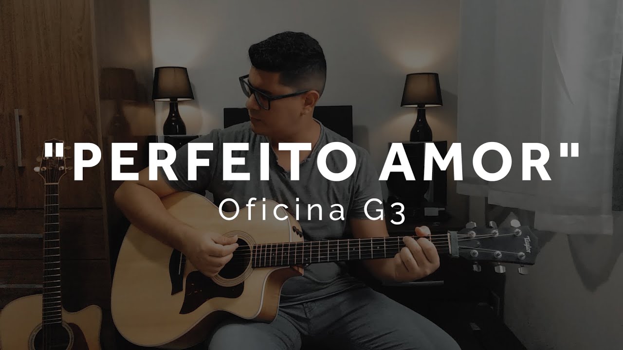 Perfeito Amor Oficina G3 Solo Violão Youtube