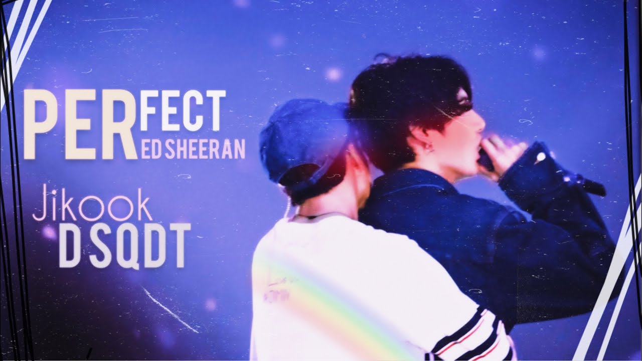 Ed Sheeran Perfect Fmv Jikookрџђ рџђґ Youtube